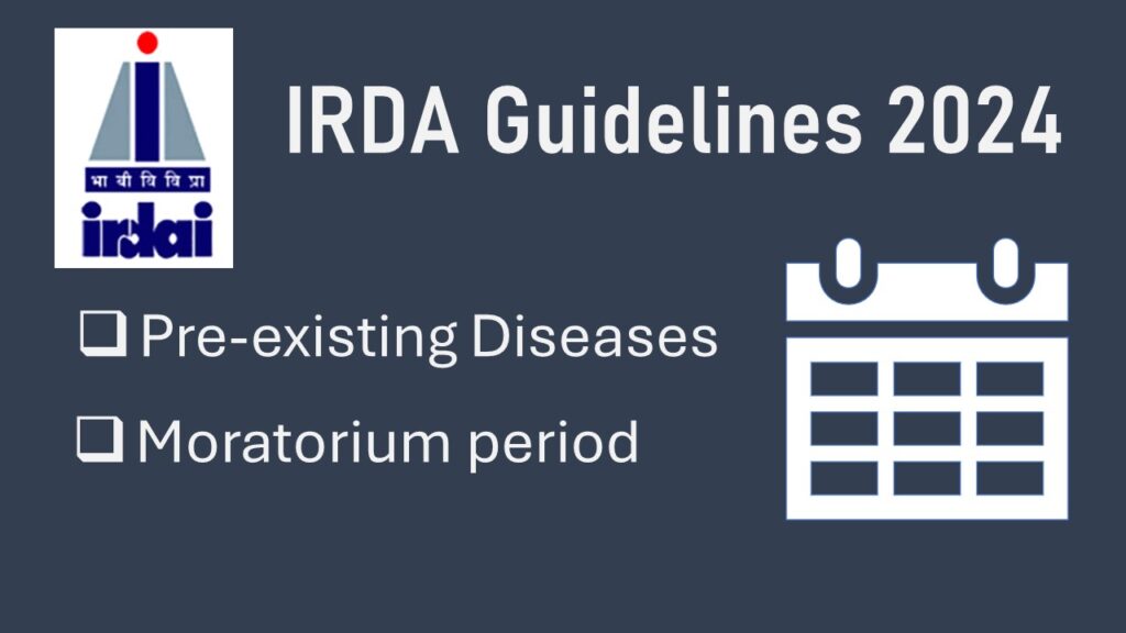 IRDA 2024 guidelines on Pre-existing diseases and Moratorium period ...